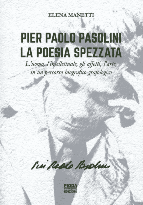 Pier Paolo Pasolini, la poesia spezzata - Pioda Imaging Editore